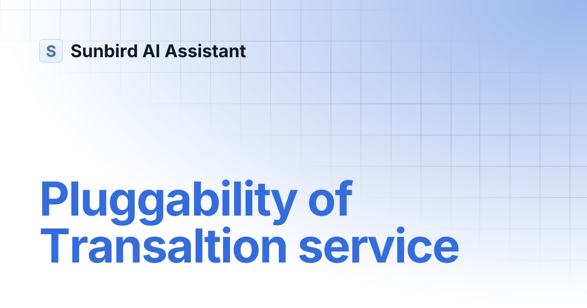 Pluggability of Transaltion service | Sunbird AI Assistant
